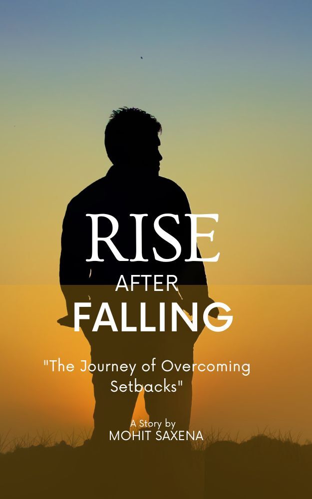 RISE AFTER FALLING: The Journey of overcoming setbacks