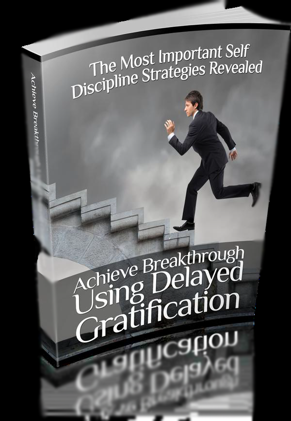 Achieve Breakthrough Using Delayed Gratification