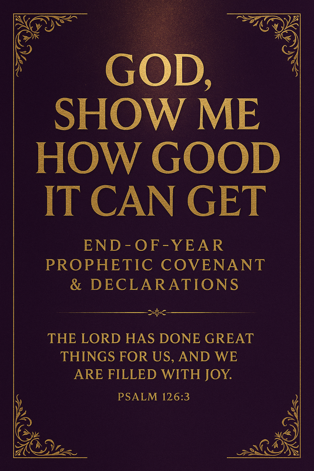 God, Show Me How Good It Can Get — 24-Page Prophetic Prayer ...