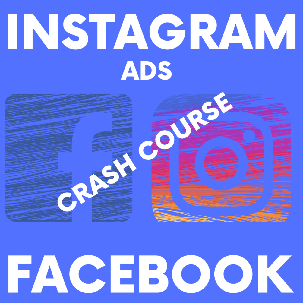 Instagram/Facebook Ads Crash Course