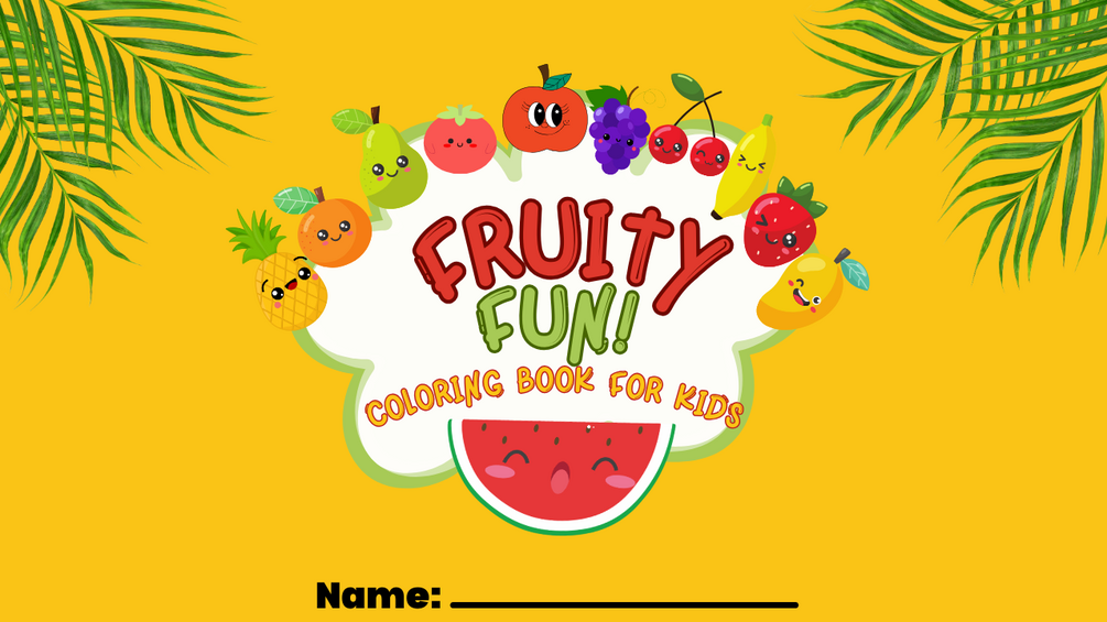 Fruity Fun! A Coloring Book for Kids