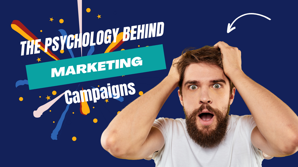 The Psychology Behind Effective Marketing Campaigns