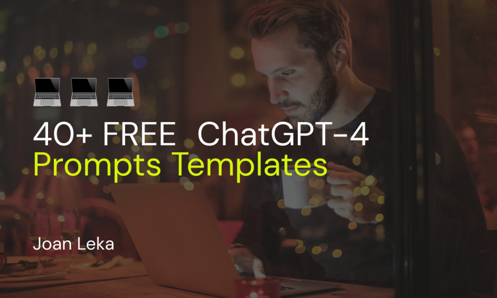 40+ ChatGPT-4 Prompts Templates
