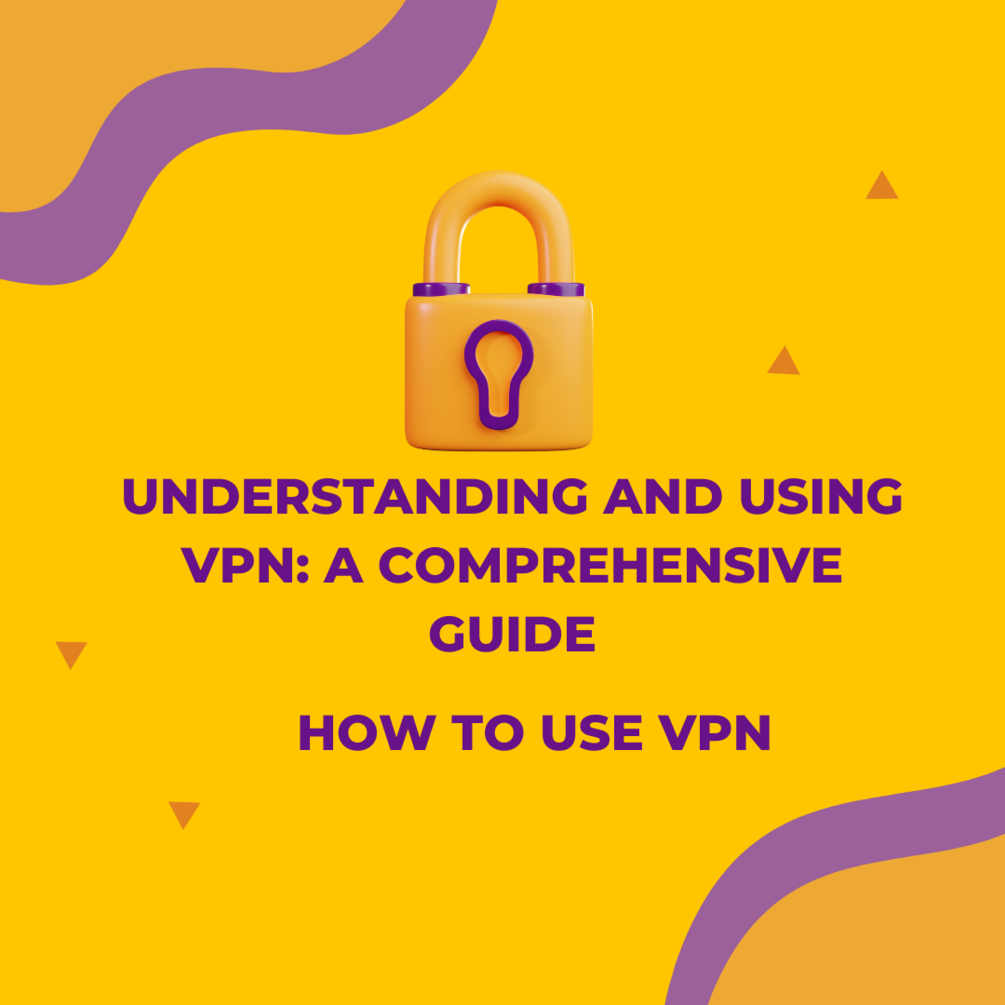 Using VPN: A Comprehensive Guide