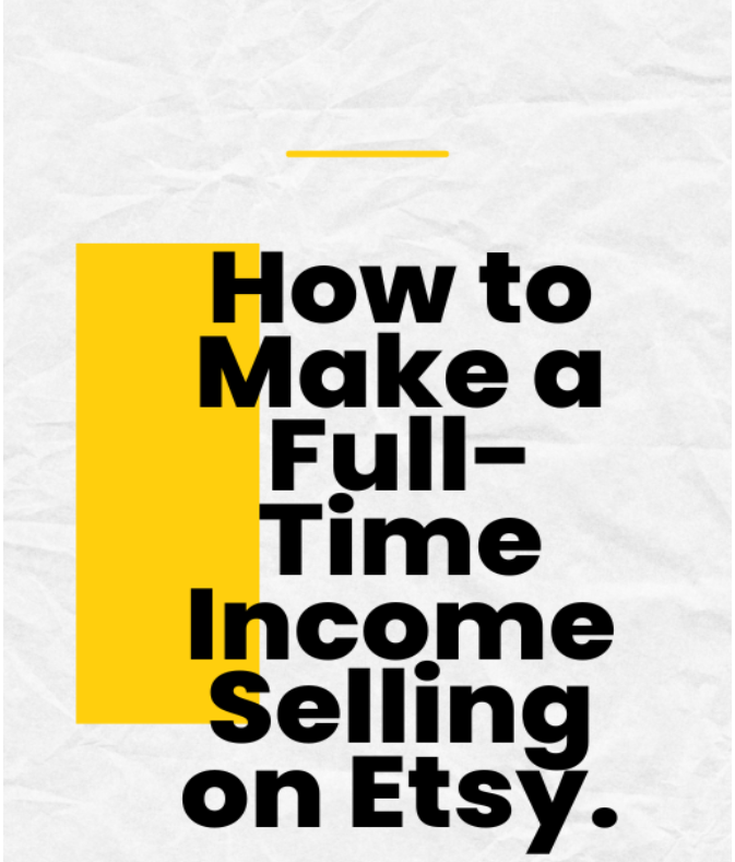 How to make Full time income selling on Etsy