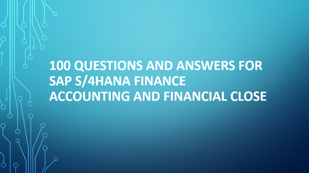 100 questions and answers for SAP S/4HANA Finance Accounting and ...