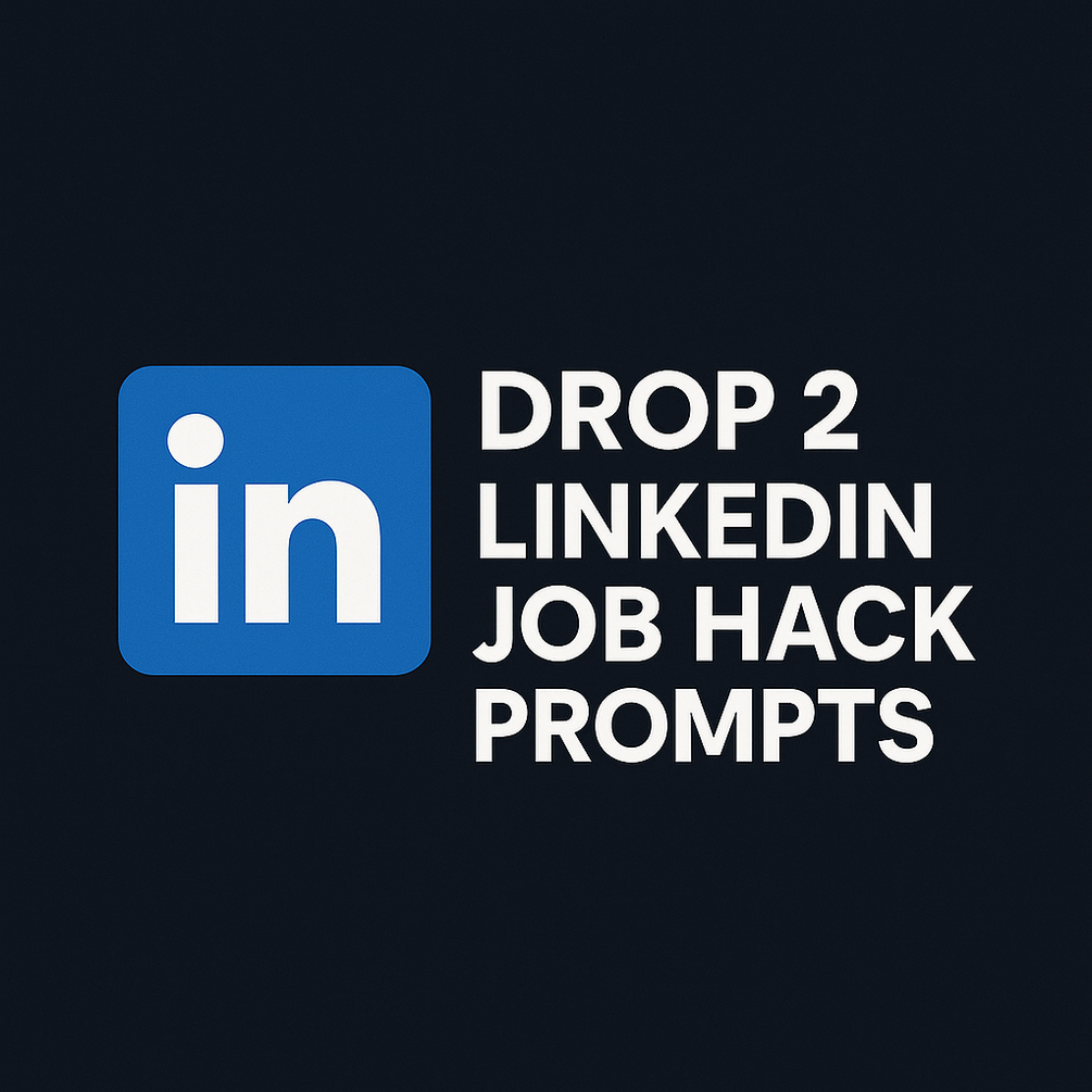 DROP 2 | LinkedIn Job Hack Prompts | 50 Prompt Lines | PLUG & PLAY