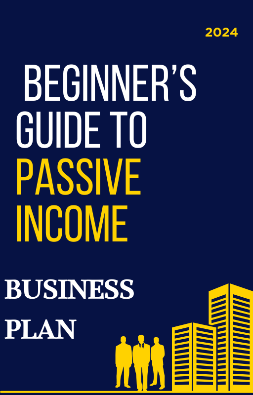 BEGINNER'S GUIDE TO PASSIVE INCOME BUSINESS PLAN