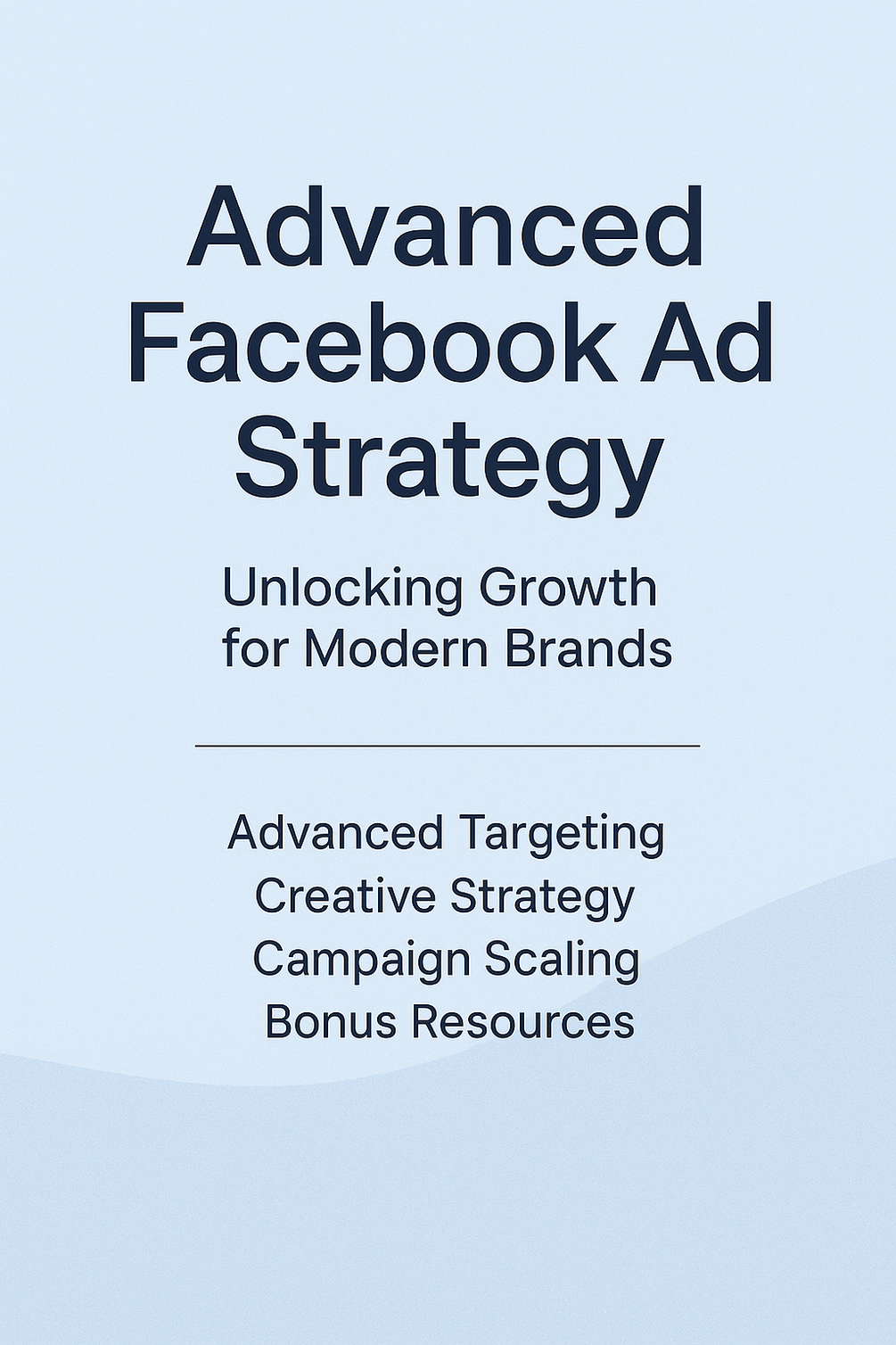 Advanced Facebook Ad Strategy: Unlocking Growth for Modern Brands