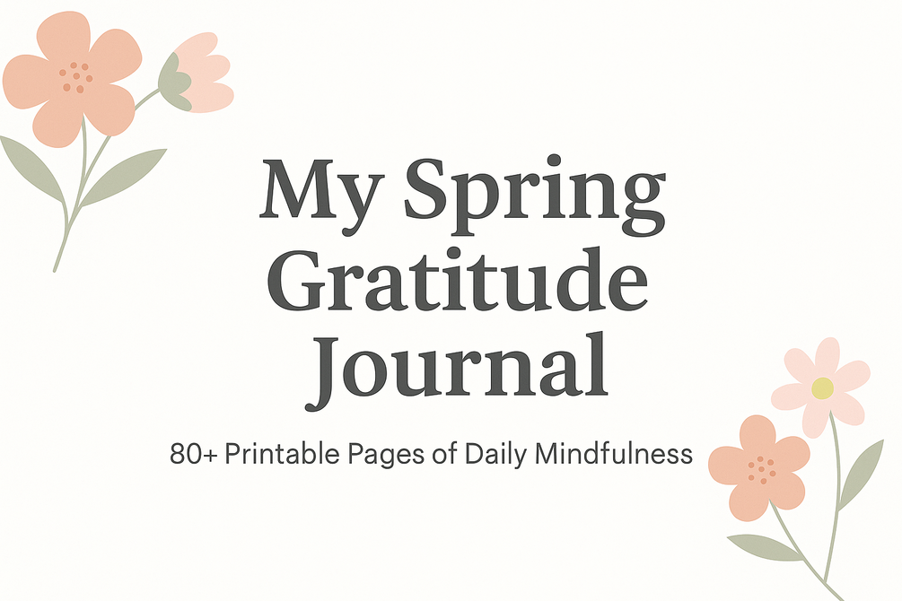 Printable Spring Gratitude Journal | 80+ Pages of Daily Mindfulness