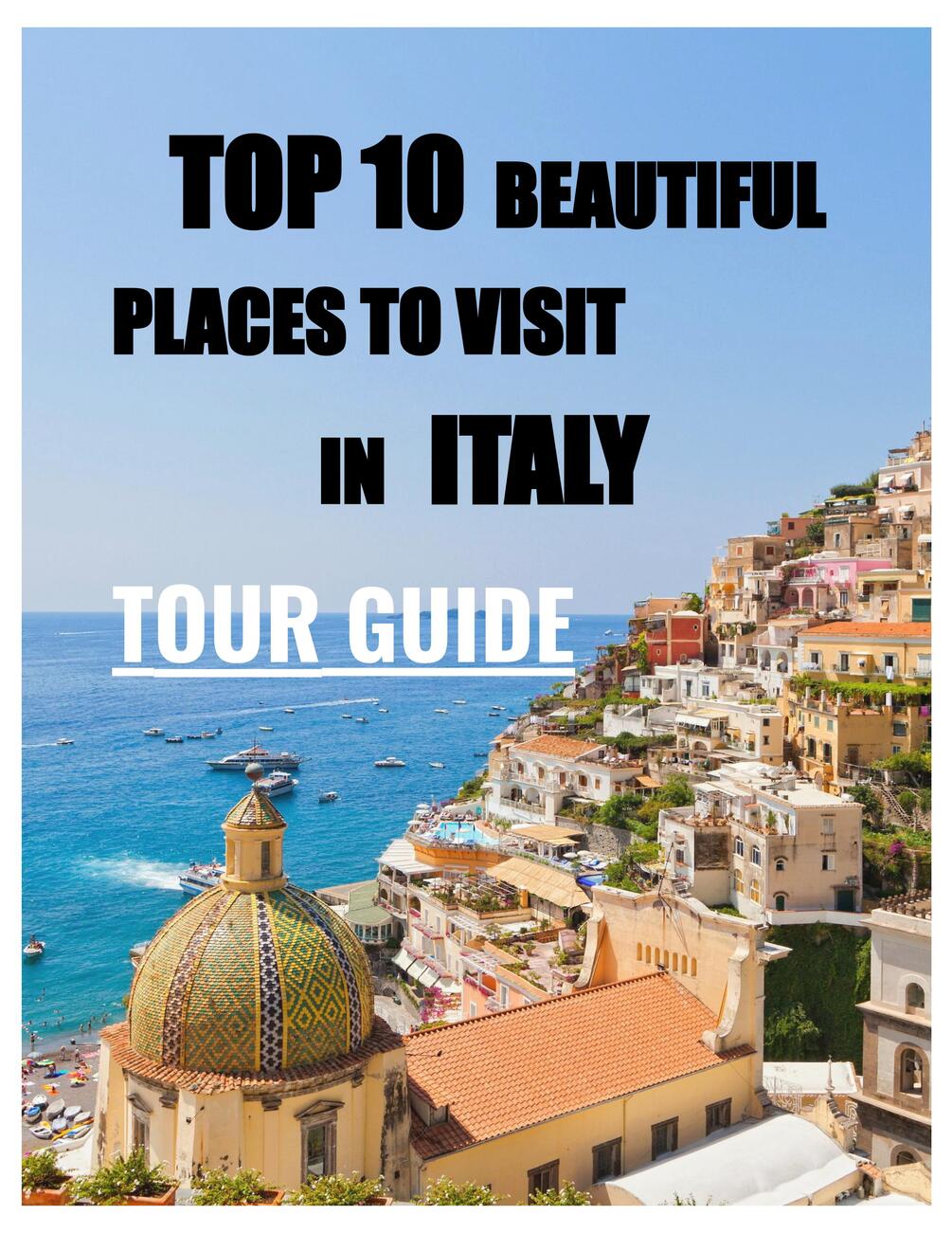 ITALY TOUR GUIDE - Top 10 Beautiful places to visit in Italy