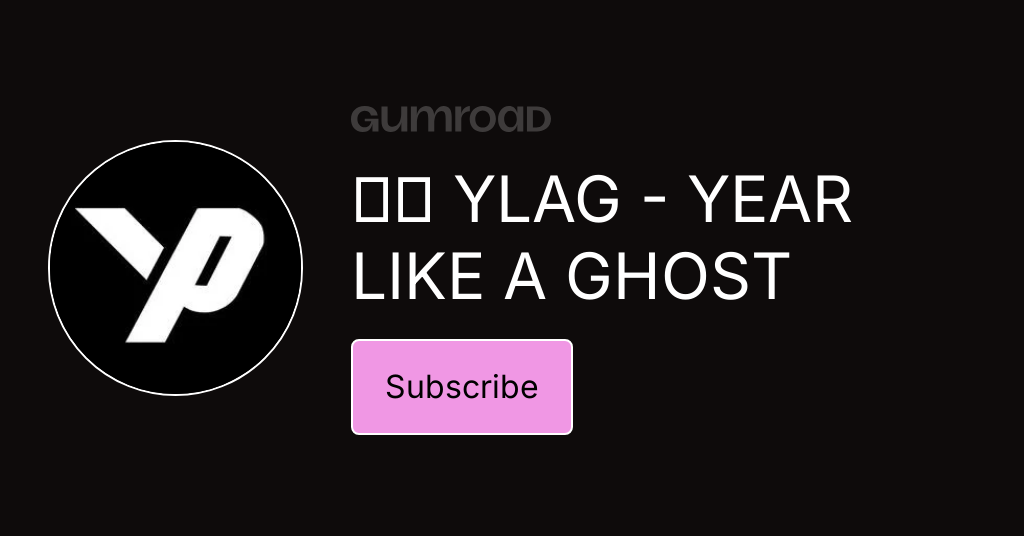 🥷🏽 YLAG - YEAR LIKE A GHOST