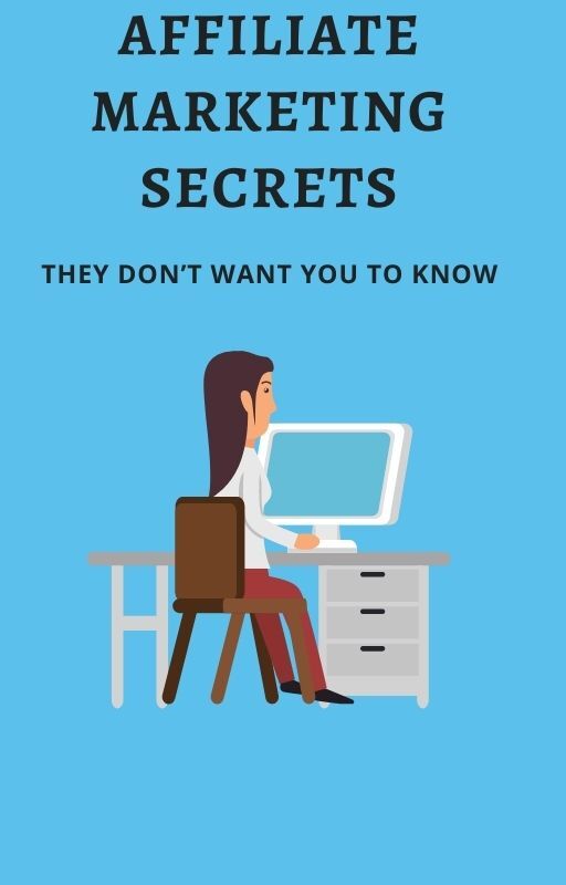 Affiliate Marketing Secrets They Don’t Want You To Know