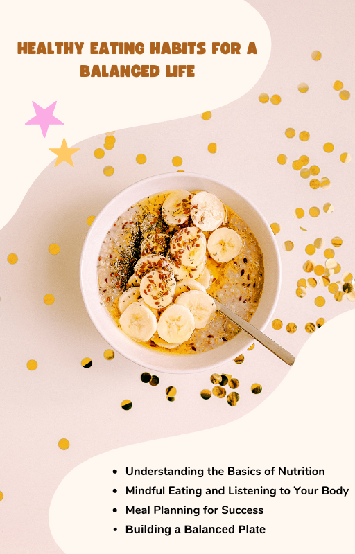HEALTHY EATING HABITS FOR A BALANCED LIFE