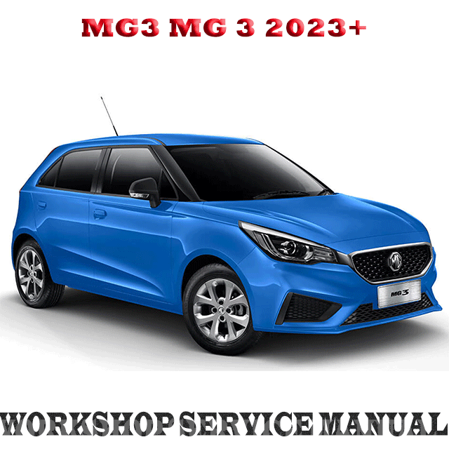 MG3 MG 3 2023 ONWARD WORKSHOP SERVICE REPAIR MANUAL (INSTANT DOWNLOAD)