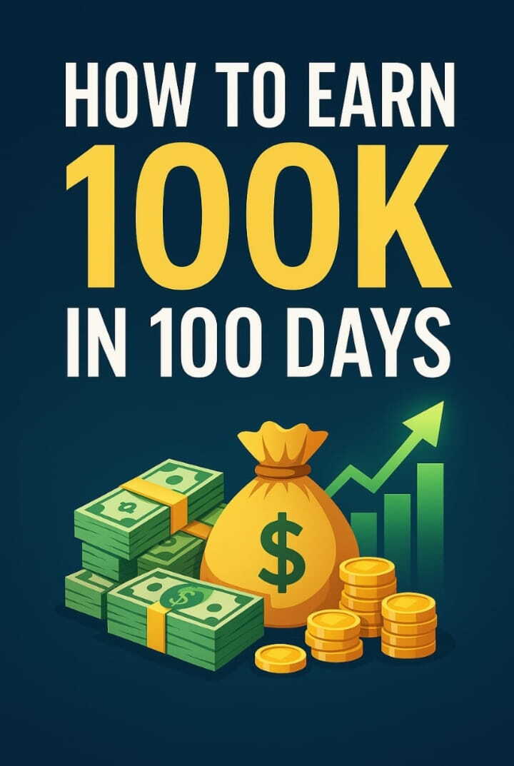 How to earn 100k in 100Days.