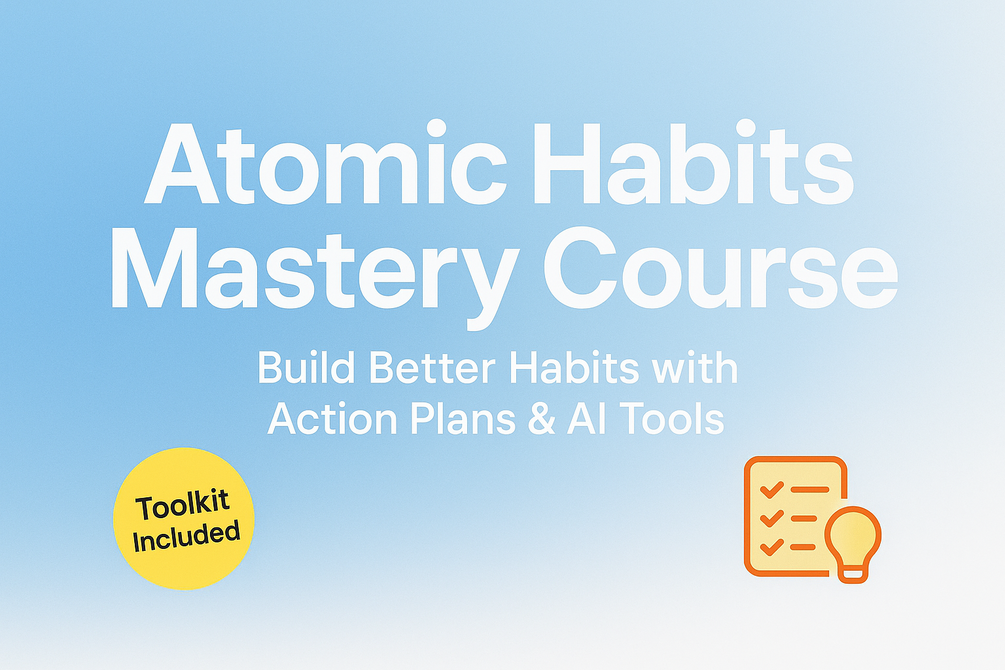 Atomic Habits Mastery Course & Toolkit