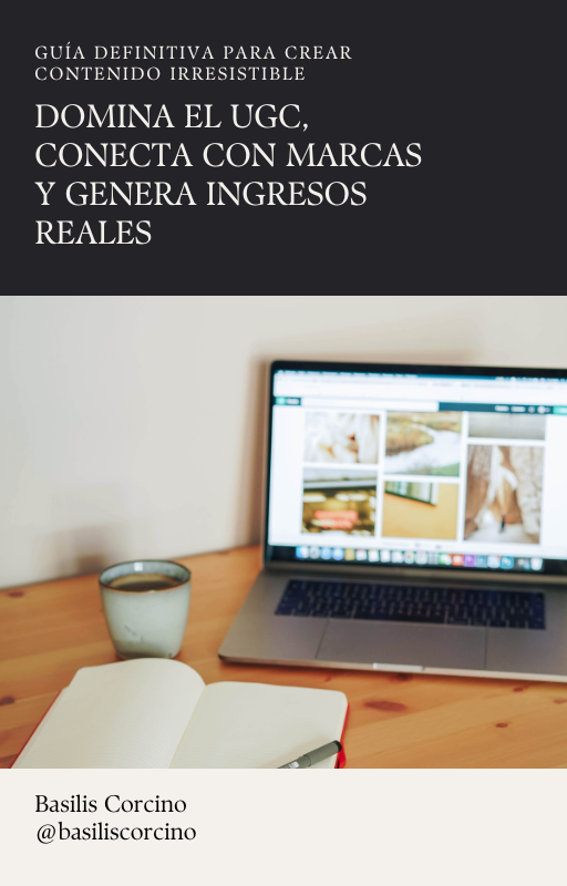 GUÍA DEFINITIVA PARA CREAR CONTENIDO IRRESISTIBLE: DOMINA EL UGC, CONECTA CON MARCAS Y GENERA ...