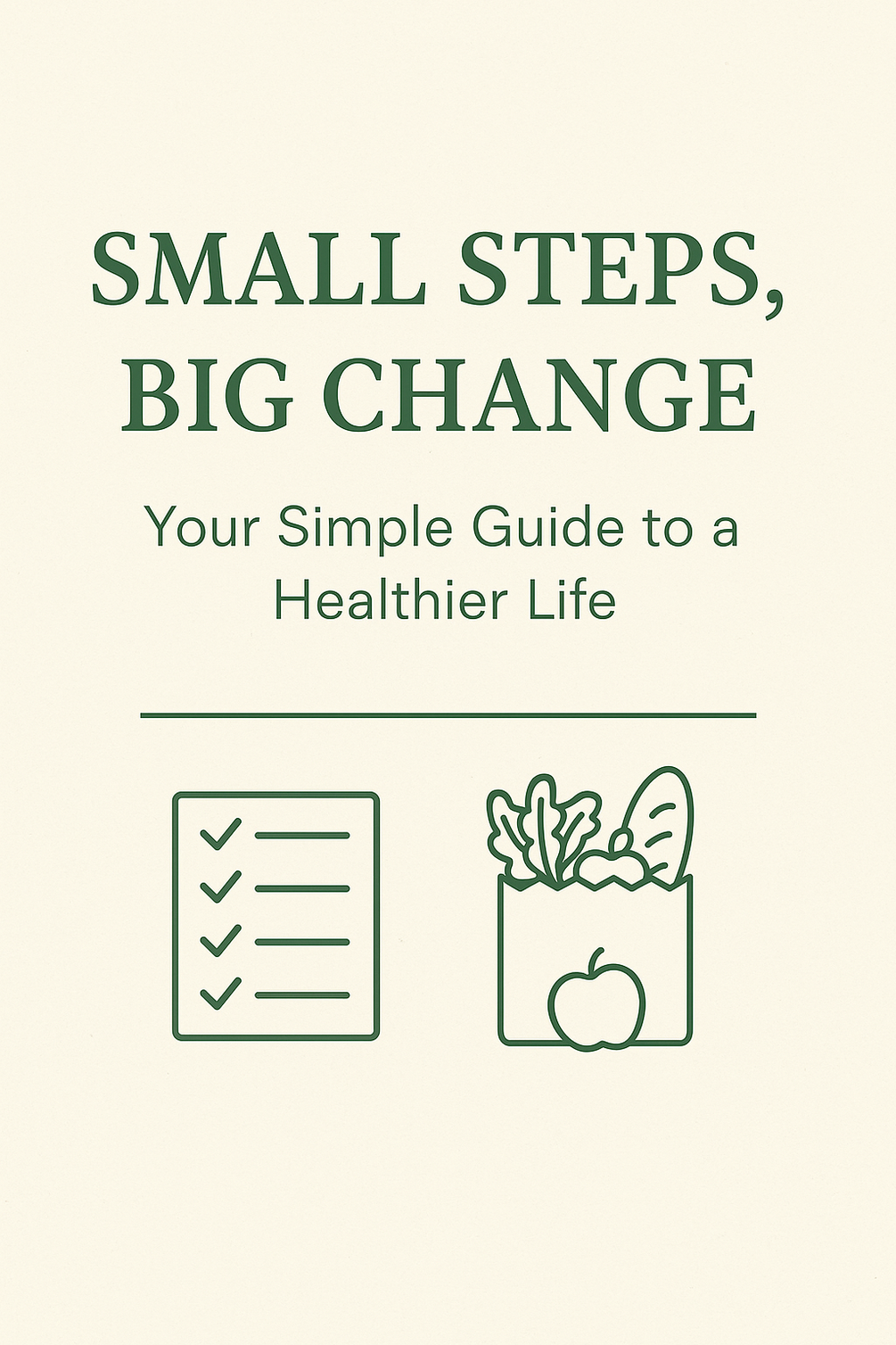 "Small Steps, Big Change: Your Simple Guide to a Healthier Life" (eBook ...