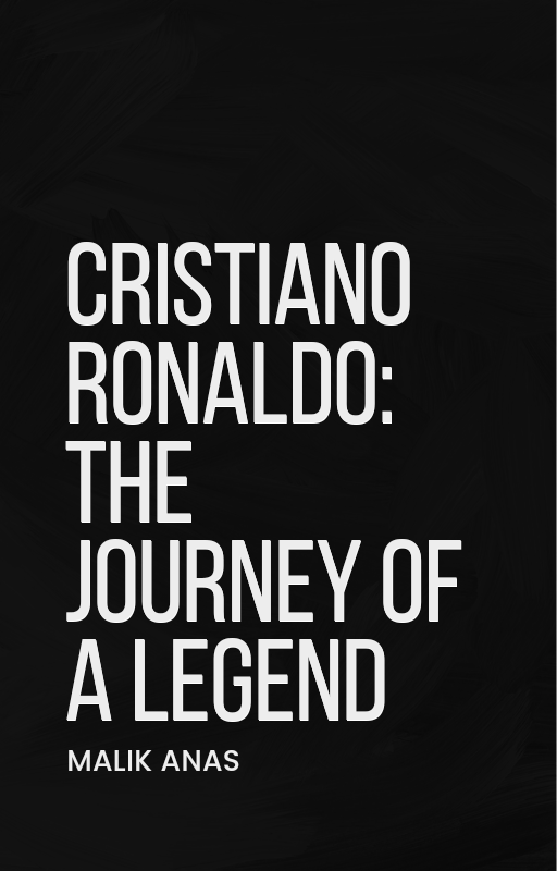 Cristiano Ronaldo: The Journey of a Legend