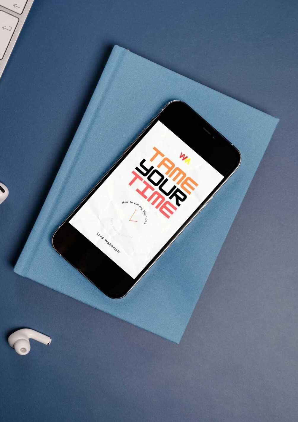 TAME YOUR TIME: How to Unbusy Your Day