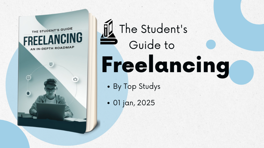 The Student's Guide to Freelancing An In- depth Roadmap