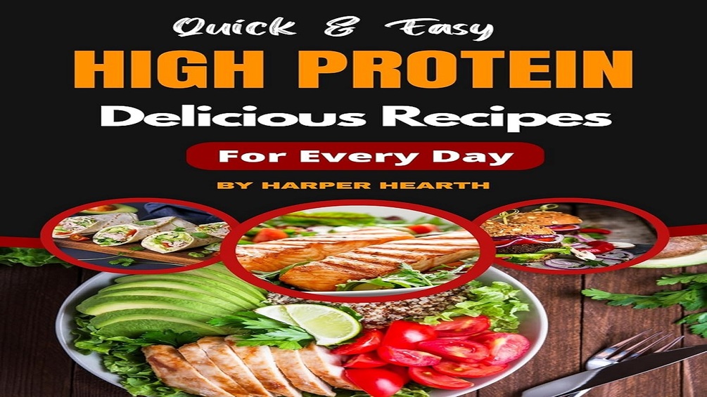 Quick & Easy High-Protein Delicious Recipes for Every Day