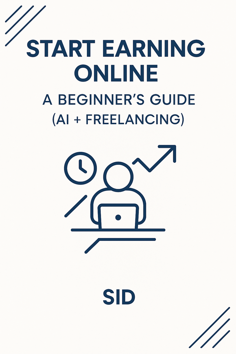 Start Earning Online: A Beginner’s Guide (AI + Freelancing)