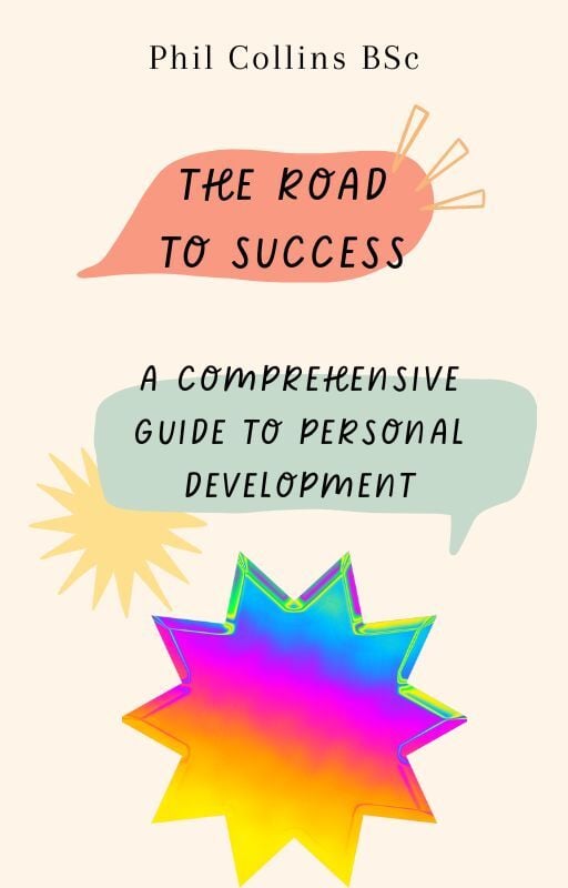 The Road to Success: A Comprehensive Guide to Personal Development