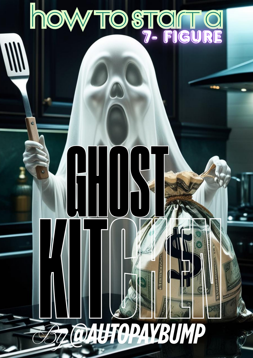 How To Start A 7- Figure Ghost Kitchen by @AutoPaybump