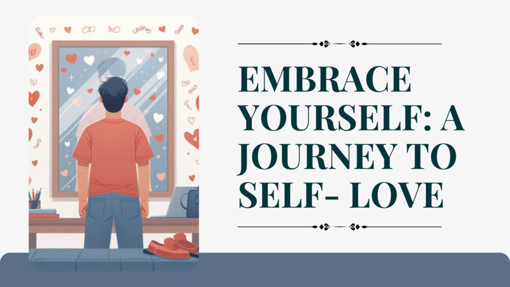 Embrace yourself: A journey to self love