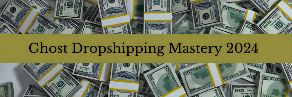 Ghost Dropshipping Mastery 2024