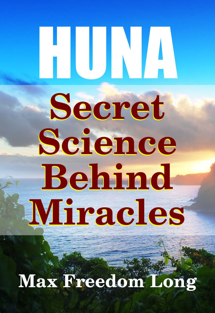 Huna: The Secret Science Behind Miracles