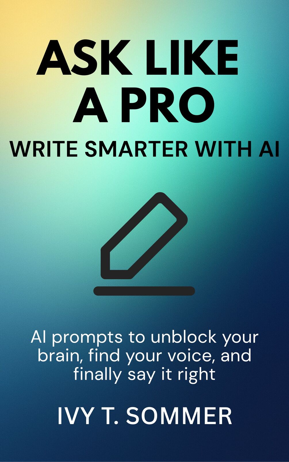 Ask Like a Pro Write Smarter With AI - Teaser