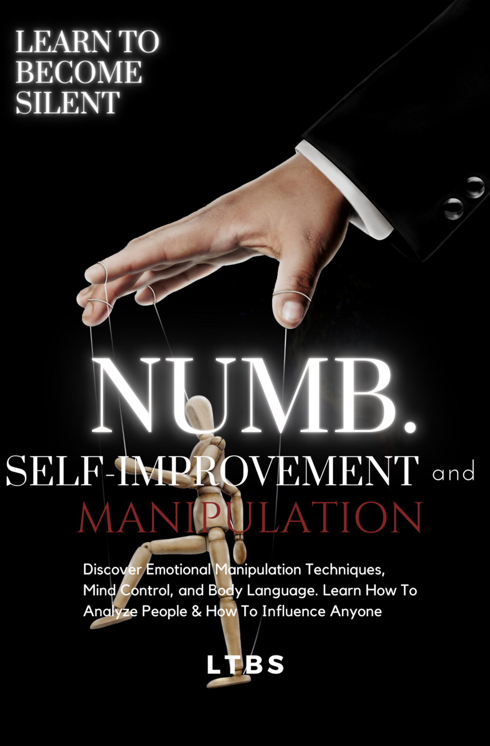 Learn To Be Silent. Manipulation & Body Language and Self-Improvement