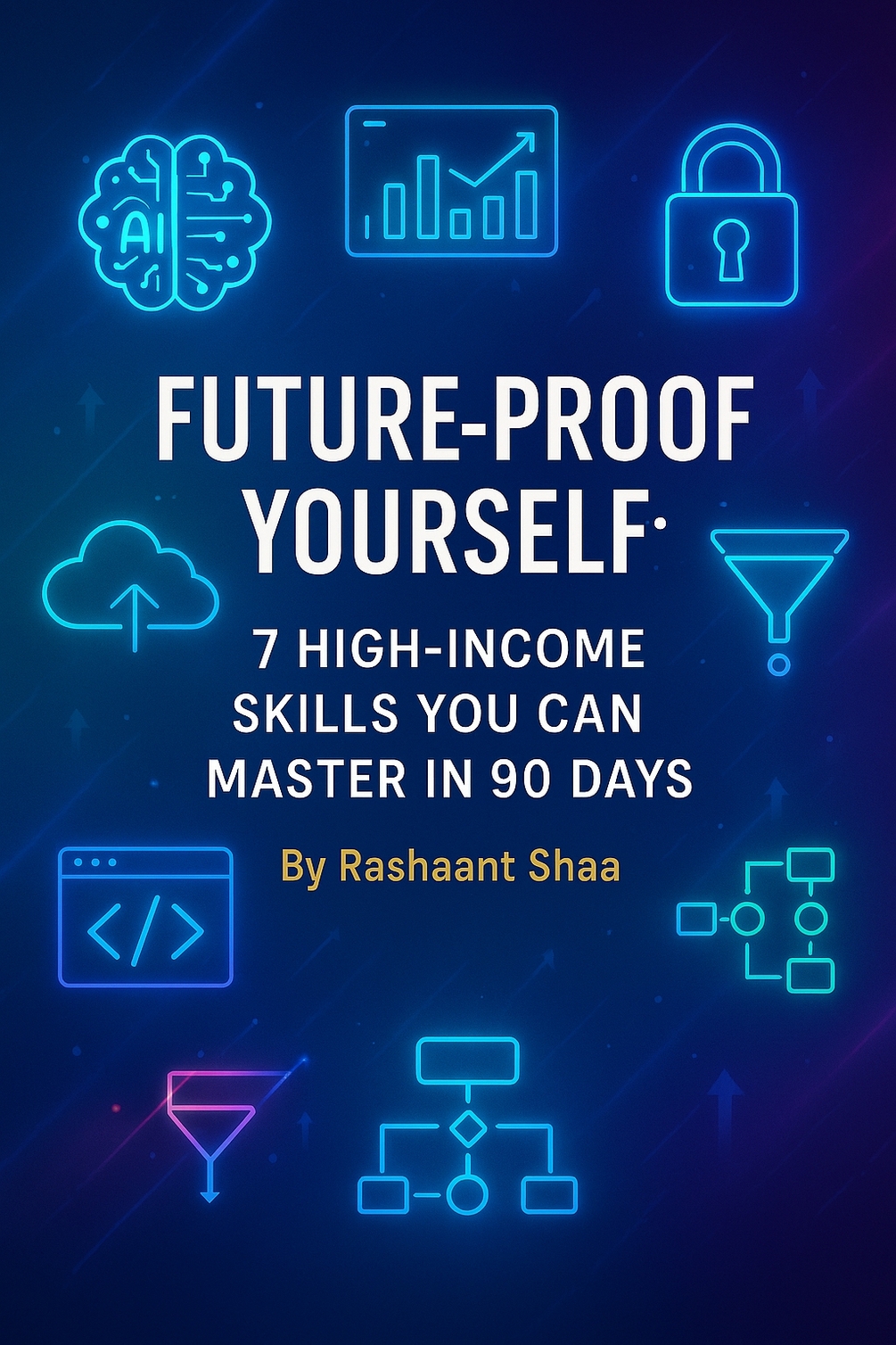 Future-Proof Yourself: 7 High-Income Skills You Can Master in 90 Days