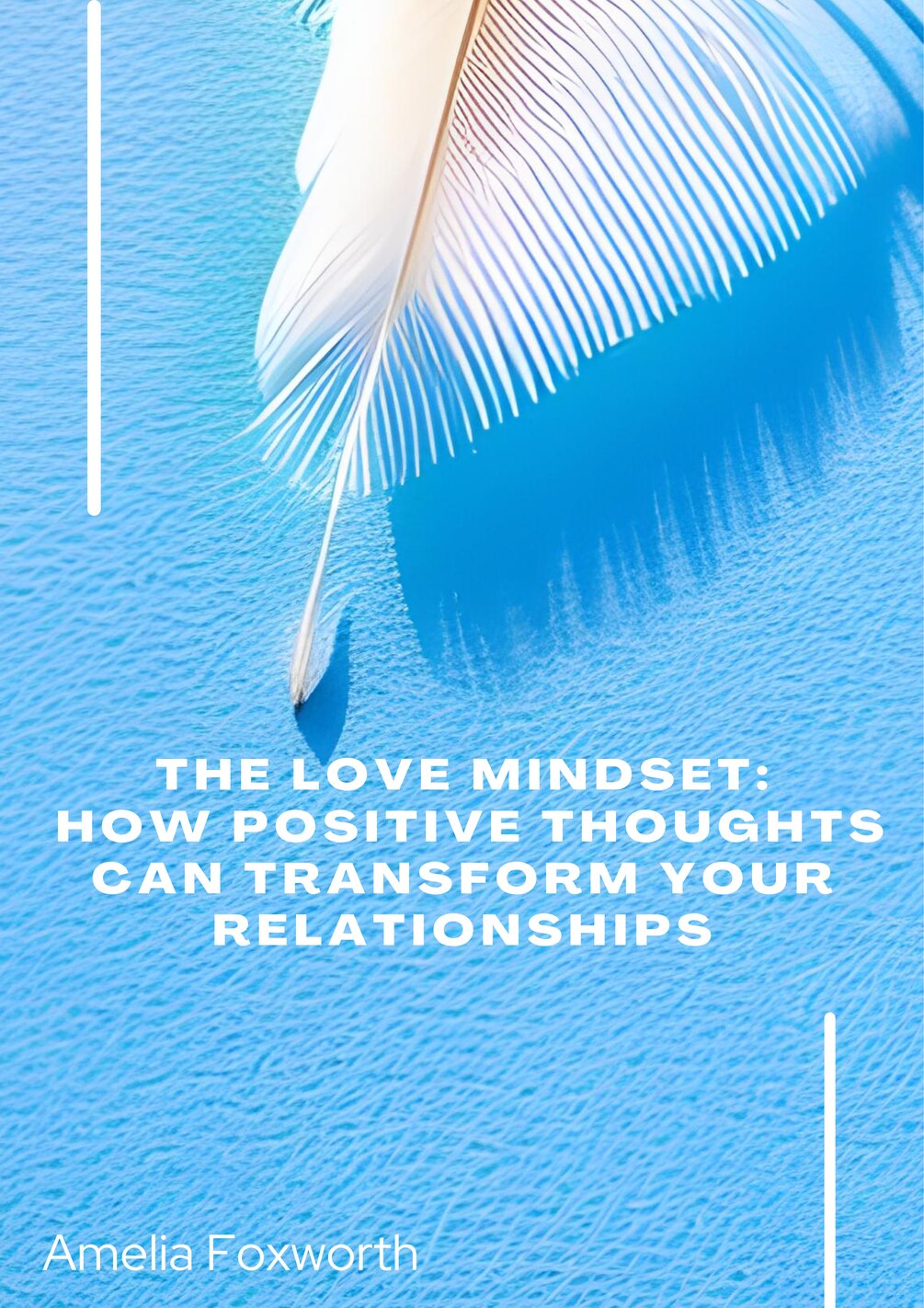 The Love Mindset: How Positive Thoughts Can Transform Your Relationships