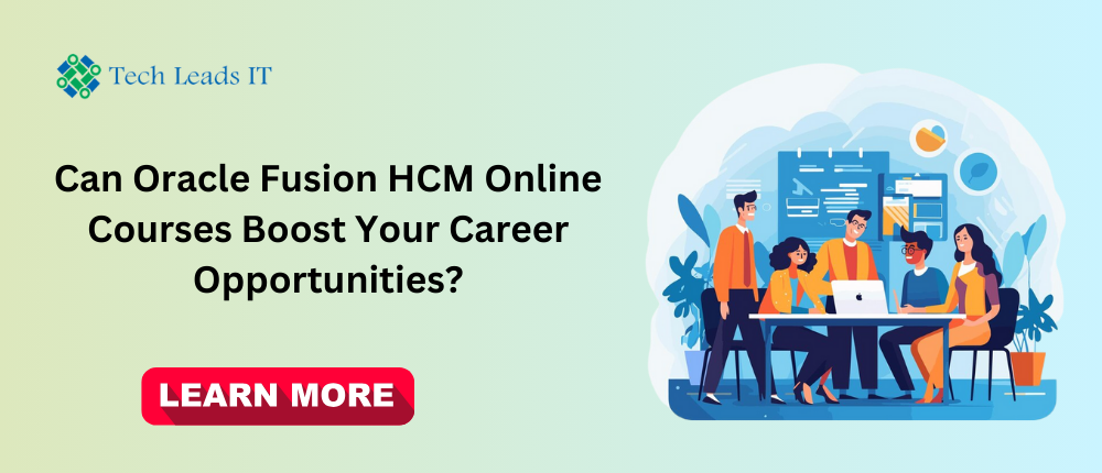 Can Oracle Fusion HCM Online Courses Boost Your Career Opportunities?
