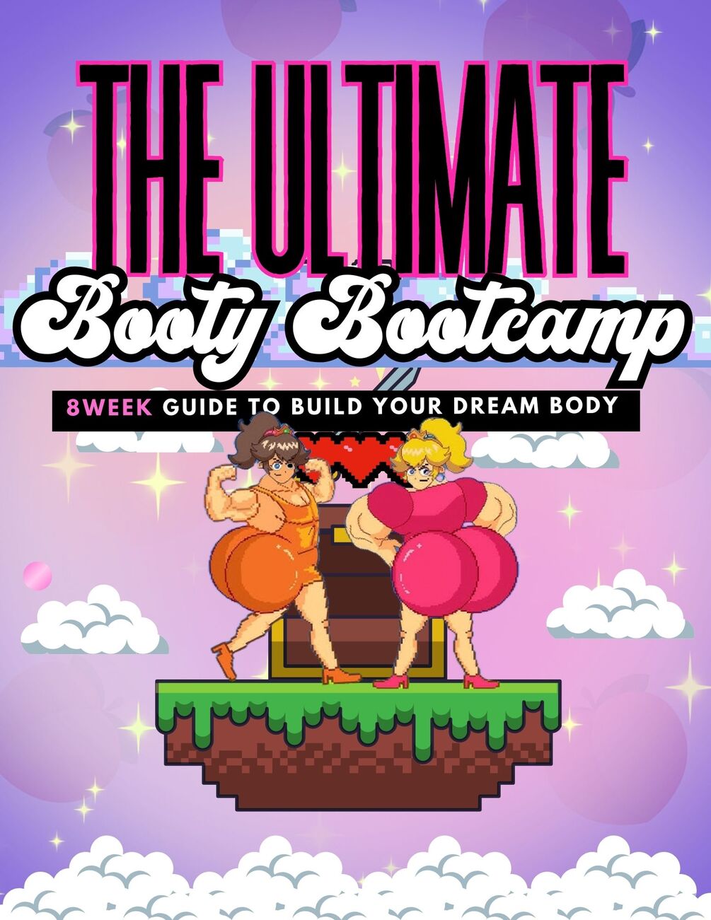 The Ultimate Booty Bootcamp: 8 week guide to build your dream body