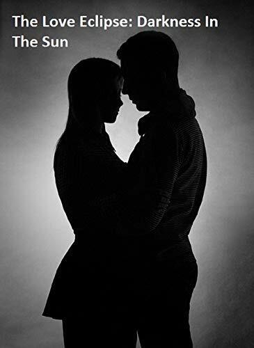 The Love Eclipse: Darkness In The Light