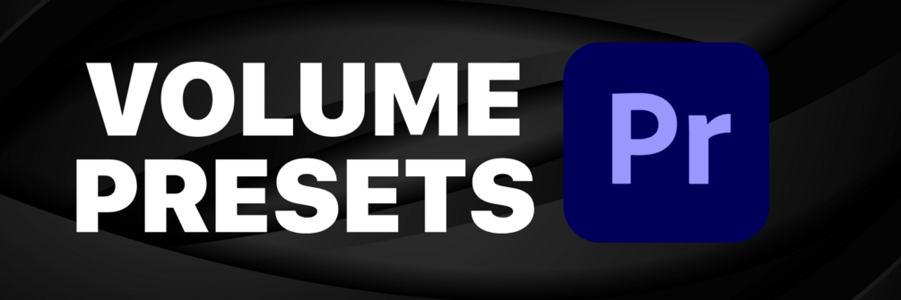 Volume Presets for Premiere Pro