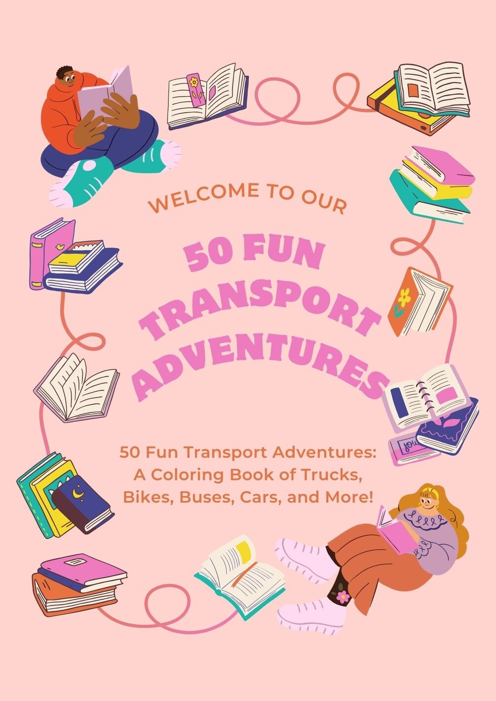 50 Fun Transport Adventures: A Coloring Book of Trucks, Bikes, Buses ...