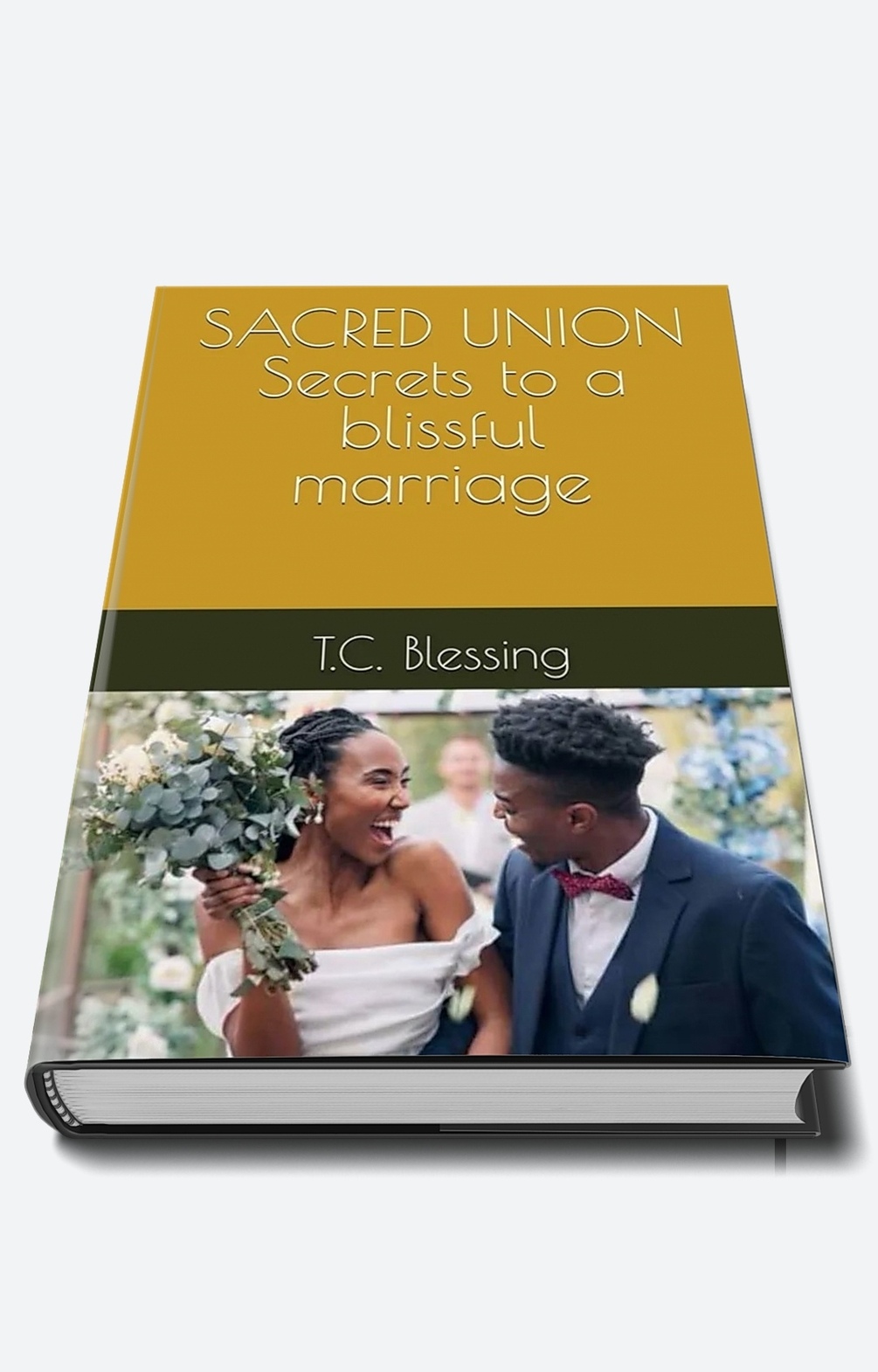 SACRED UNION Secrets to a Blissful Marriage