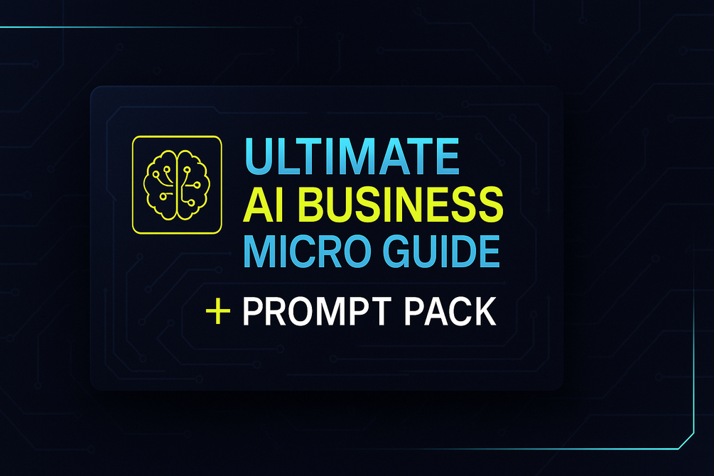 📝The Ultimate AI Business Micro Guide + Prompt Pack