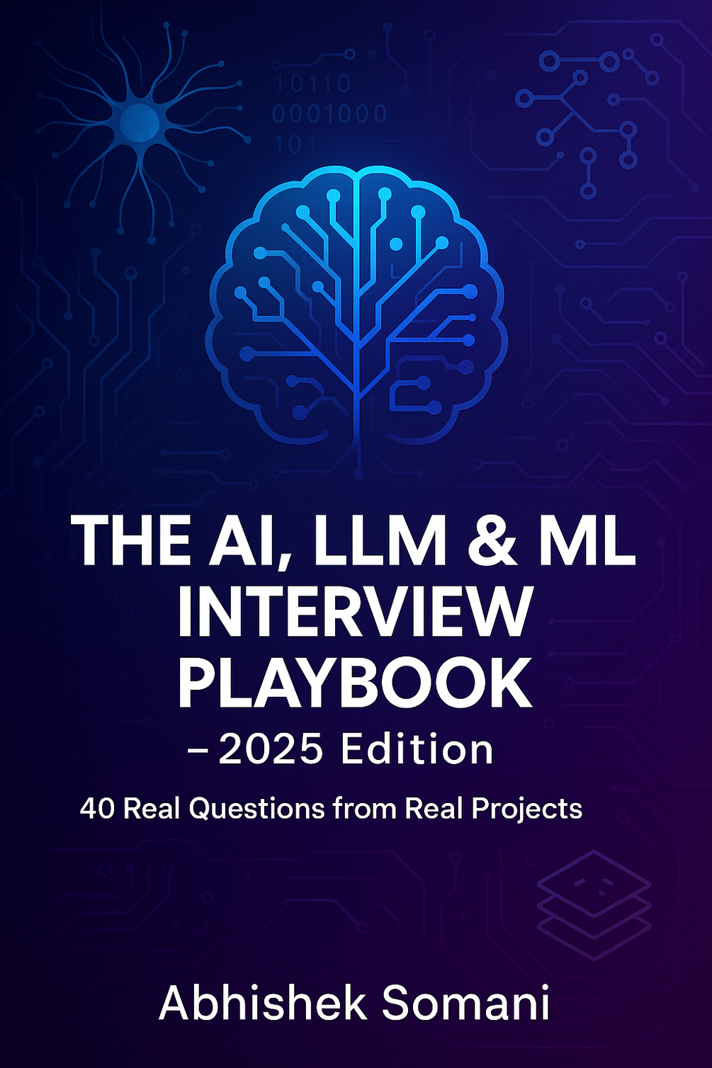 "The AI, LLM & ML Interview Playbook – 2025 Edition"