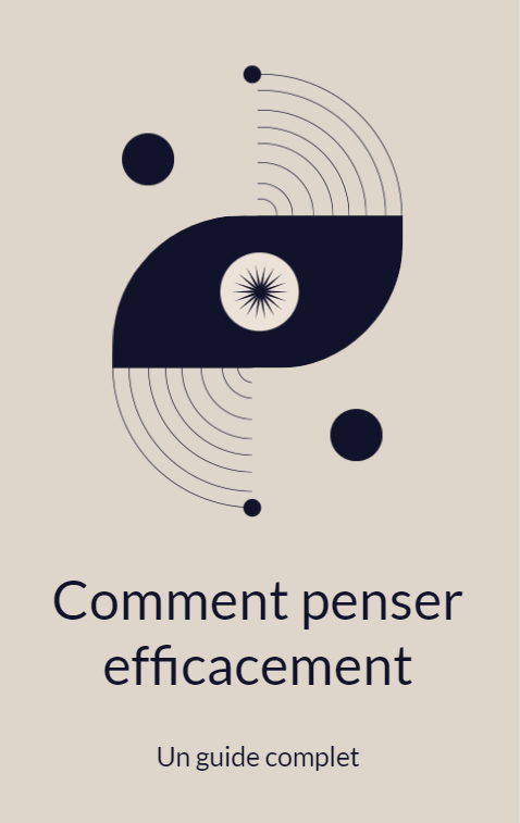 Comment penser efficacement