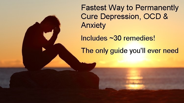 The Fastest Way to Permanently Cure Depression, OCD & Anxiety