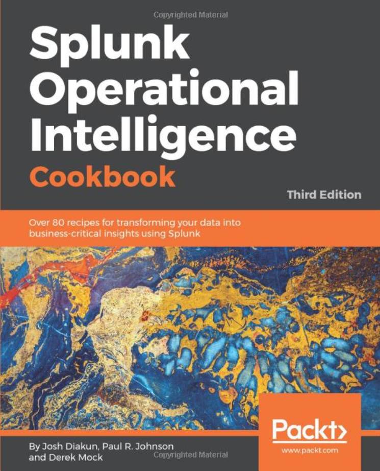 Splunk Operational Intelligence Cookbook -Third Edition - 2018