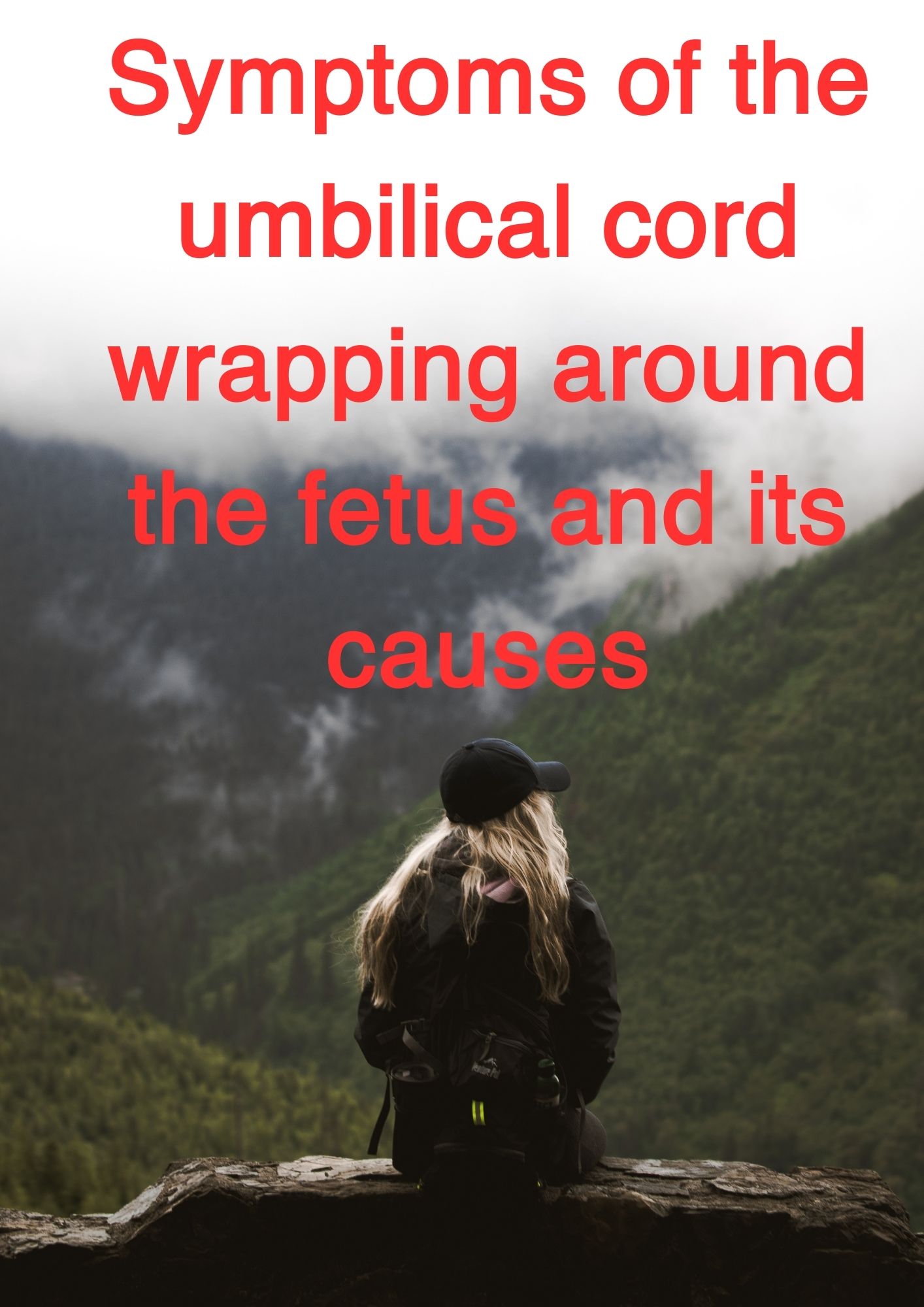 Symptoms of umbilical cord wrapping around the fetus and its causes