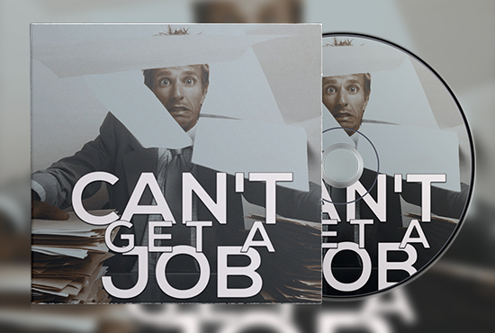 Can't Get a Job - The Song - Digital Album